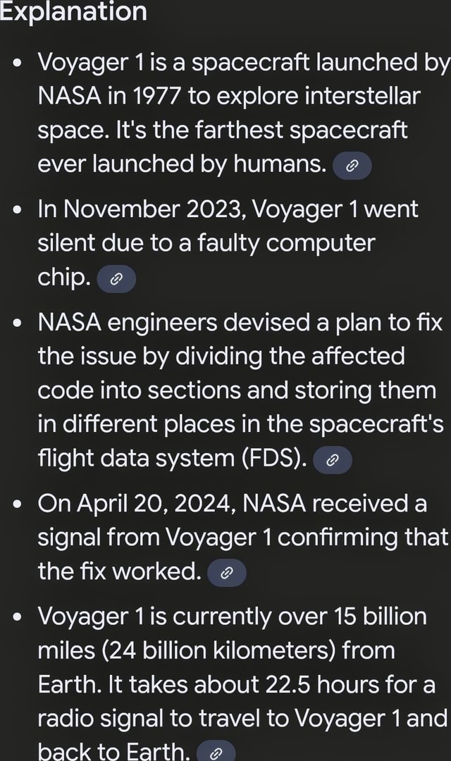 Explanation Voyager 1 is a spacecraft launched by NASA in 1977 to explore interstellar space. It ...