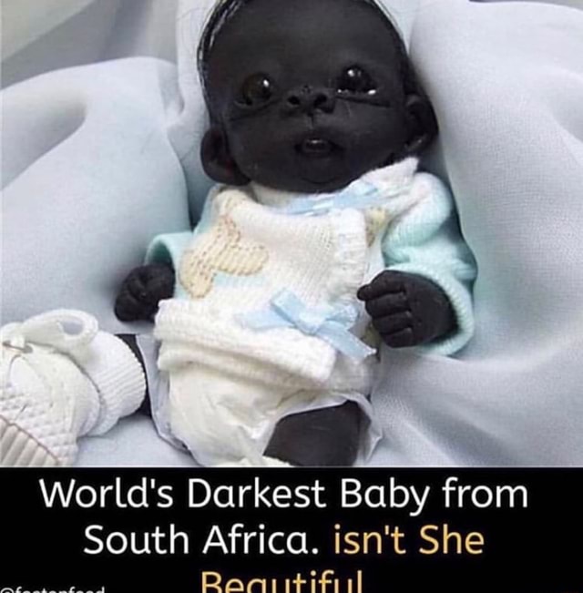 World's Darkest Baby from South Africa. isn't She - iFunny