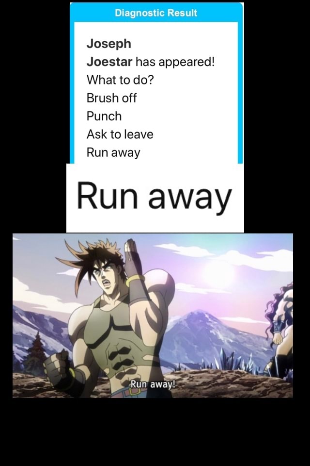 Joseph Joestar has appeared! What to do? Brush off Ask to leave Run ...