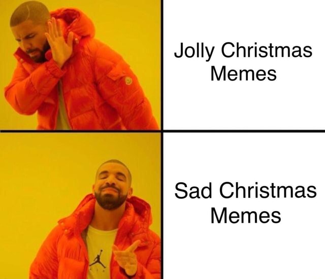 Jolly Christmas Memes Sad Christmas Memes - iFunny