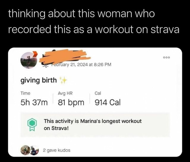Thinking about this woman who recorded this as a workout on strava 21 ...