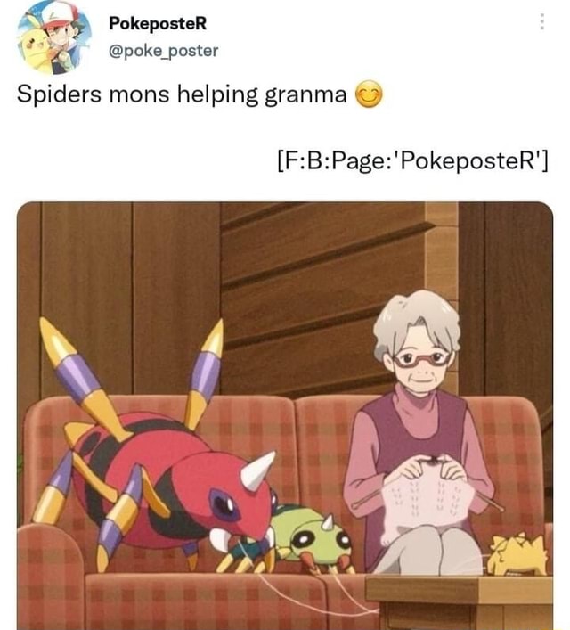 PokeposteR @poke poster Spiders mons helping granma Ne - iFunny