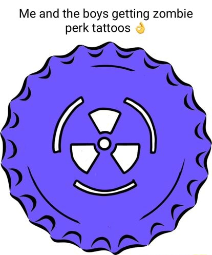 Me and the boys getting zombie perk tattoos - iFunny
