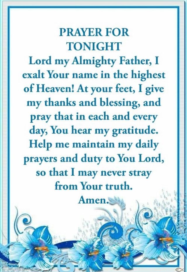 PRAYER FOR TONIGHT Lord my Almighty Father, I exalt Your name in the ...