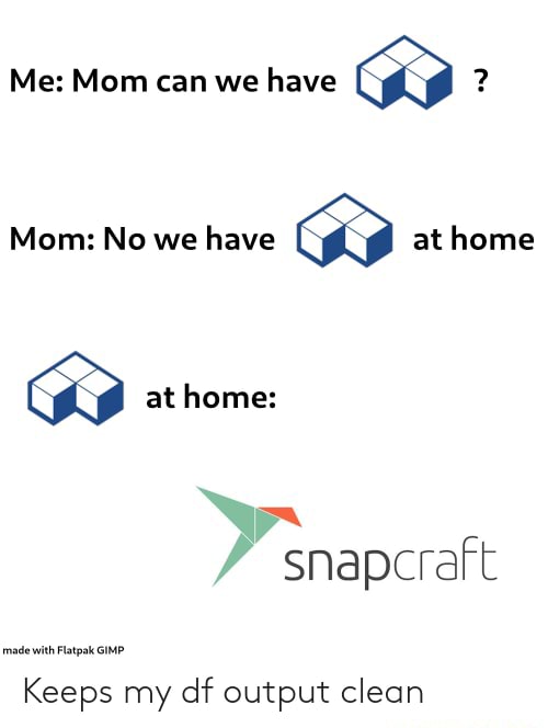 Keeps My Df Output Clean Me Mom Can We Have Op Mom No We Have At
