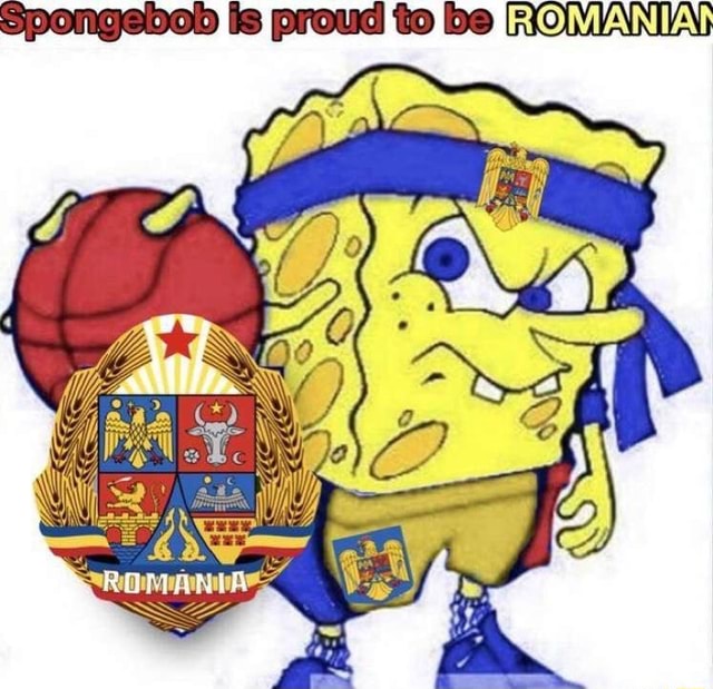 Spongebob is proud to be ROMANIA - iFunny