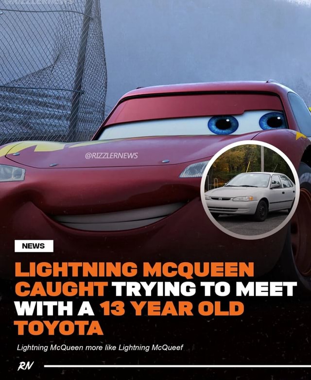 LIGHTNING MCQUEEN CAUGHT TRYING TO MEET WITH A 13 YEAR OLD TOYOTA ...