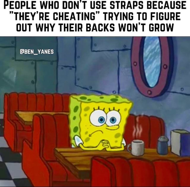 PEOPLE WHO DON T USE STRAPS BECAUSE "THEY'RE CHEATING" TRYING TO FIGURE ...