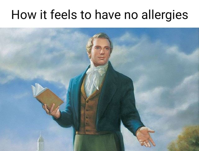 How it feels to have no allergies - iFunny