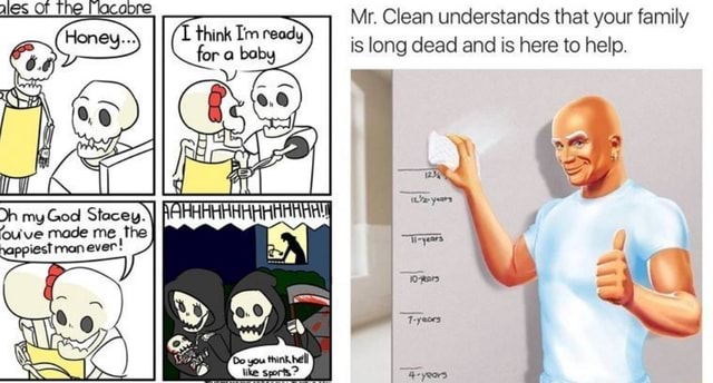 Mr. Clean understands that your family is long dead and is here to help ...