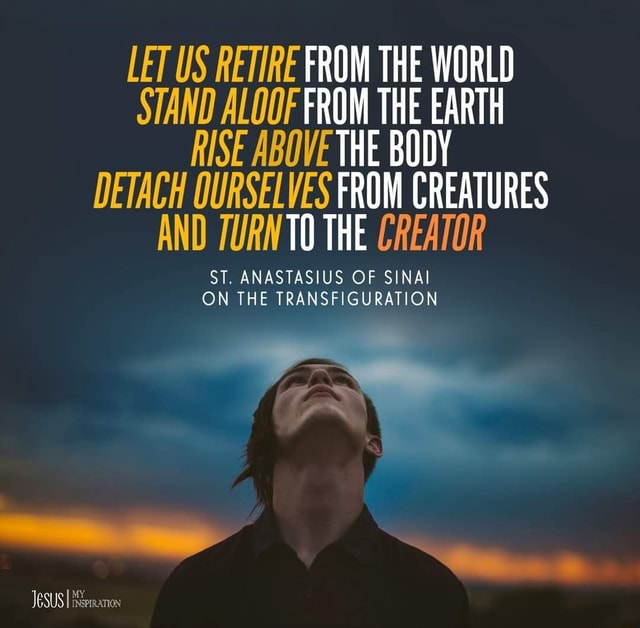 LET US RETIRE FROM THE WORLD STAND ALOOF FROM THE EARTH RISE ABOVE THE ...