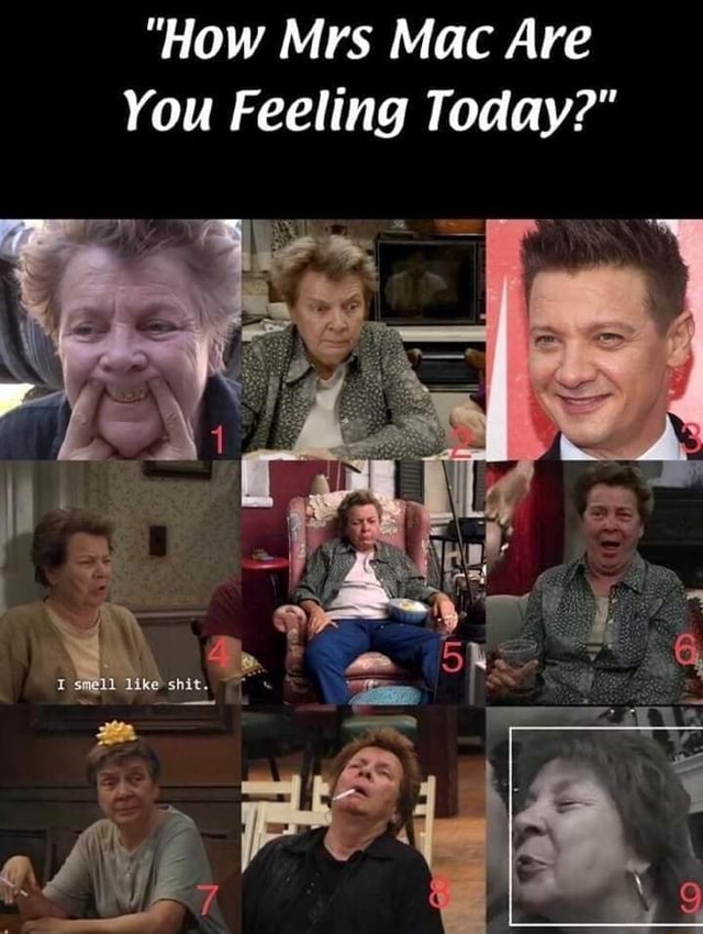 "How Mrs Mac Are You Feeling Today?" - iFunny