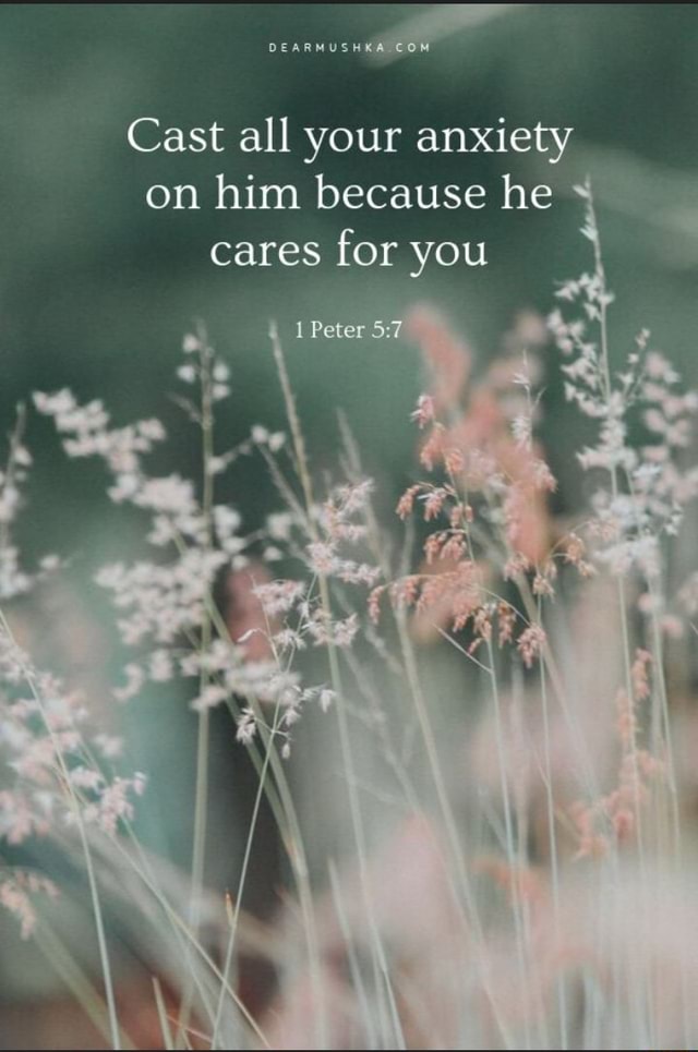 Cast all your anxiety on him because he cares for you Peter - iFunny