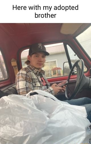 Here with my adopted brother - iFunny