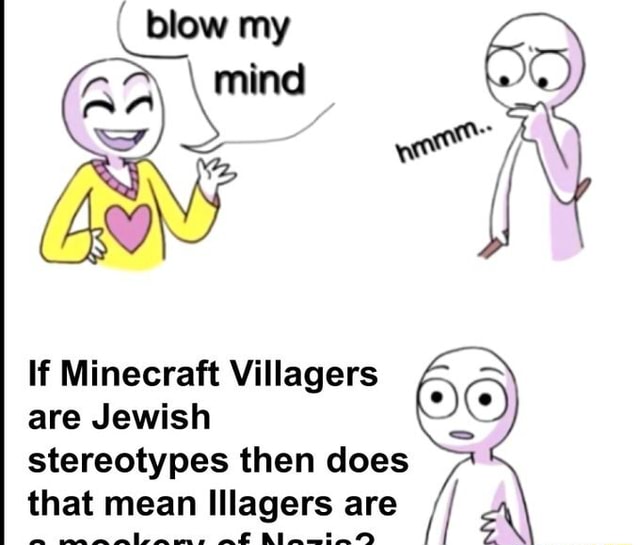 Blow my ww If Minecraft Villagers are Jewish stereotypes then does that ...