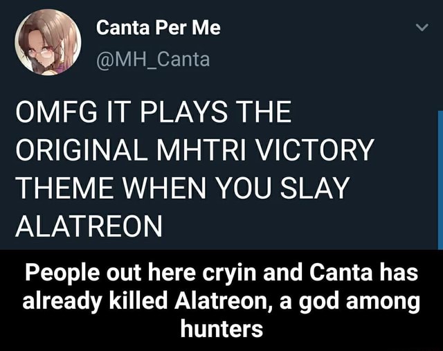 OMFG IT PLAYS THE ORIGINAL MHTRI VICTORY THEME WHEN YOU SLAY ALATREON ...