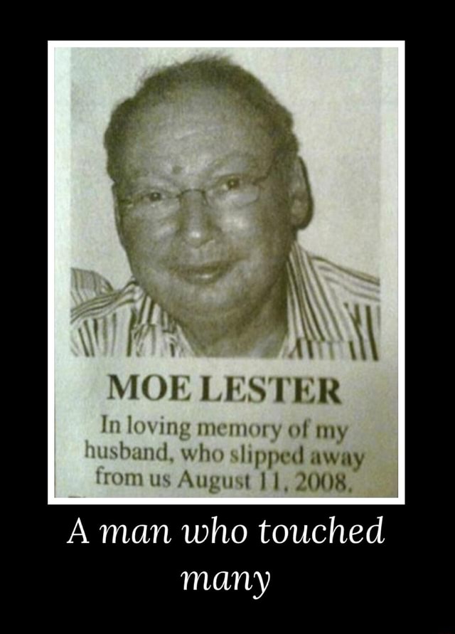 MOE LESTER In loving memory of my husband, who slipped away 'rom us ...