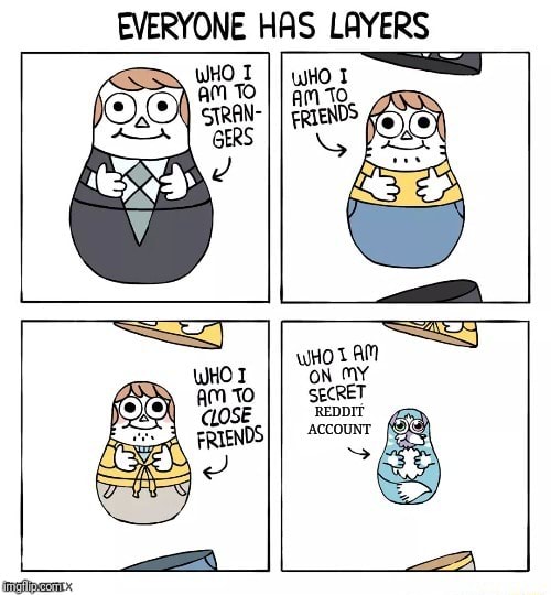 EVERYONE HAS LAYERS - iFunny