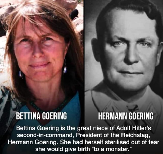 BETTINA GOERING HERMANN GOERING Bettina Goering is the great niece of ...