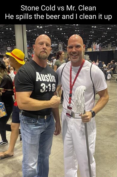 Stone Cold vs Mr. Clean He spills the beer and I clean it up - iFunny