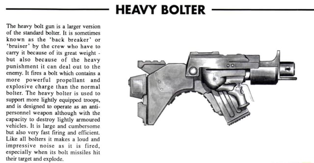 The heavy bolt gun is a larger version of the standard bolter. It is ...