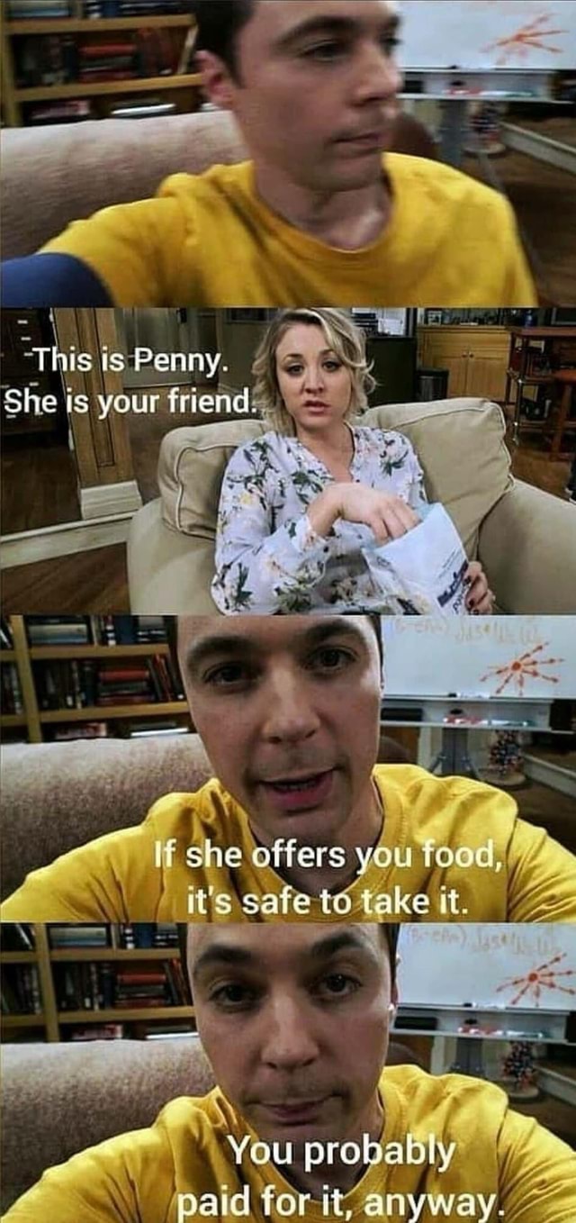 This ts Penny. She is your friend. ii sne atfers you sate ake if You ...