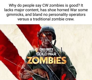 Why do people say CW zombies is good? It lacks major content, has shoe ...