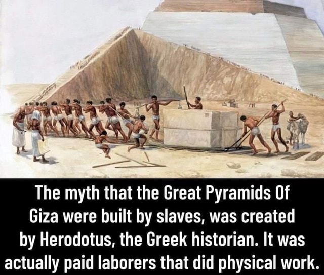 The myth that the Great Pyramids Of Giza were built by slaves, was ...