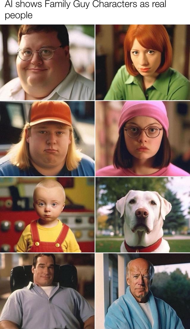 Al shows Family Guy Characters as real people - iFunny