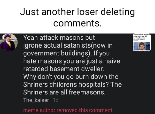 Just another loser deleting comments. Yeah attack masons but igrone ...