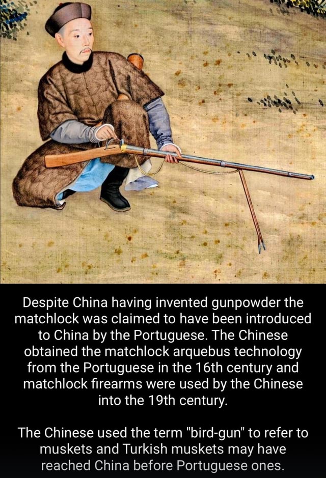 Despite China having invented gunpowder the matchlock was claimed to ...