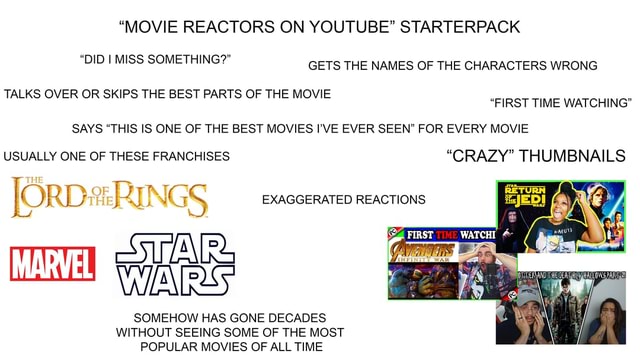 "MOVIE REACTORS ON YOUTUBE" STARTERPACK 'DID MISS SOMETHING?" GETS THE ...