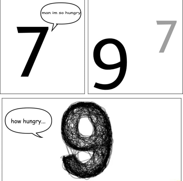 Man im so hungry, how hungry... - iFunny