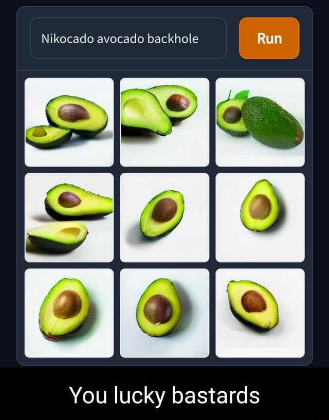 Nikocado avocado backhole Run You lucky bastards - )