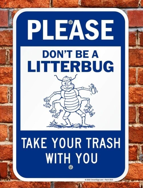 "PLEASE DON'T BEA LITTERBUG TAKE YOUR TRASH WITH YOU - America’s best ...