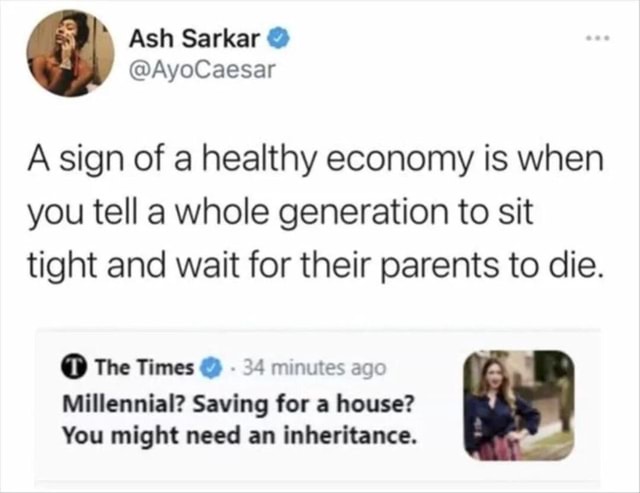 Ash Sarkar @AyoCaesar A sign of a healthy economy is when you tell a ...