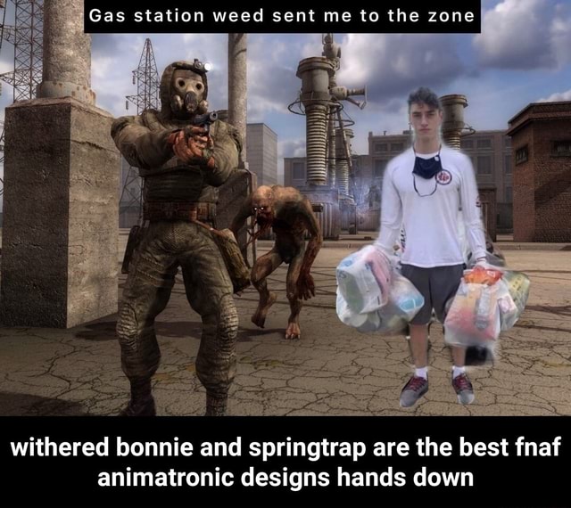 Gas station weed sent me to the zone withered bonnie and springtrap are ...