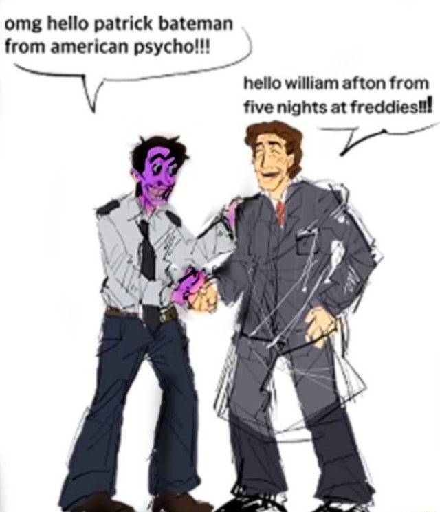Omg hello patrick bateman from american psycho!!! hello william afton ...