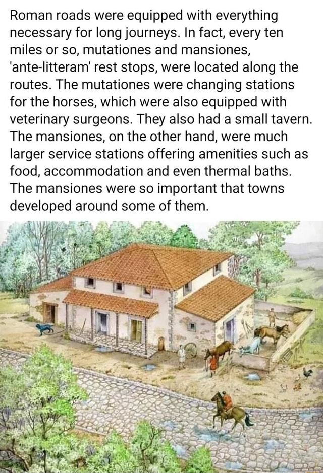 Roman roads were equipped with everything necessary for long journeys ...