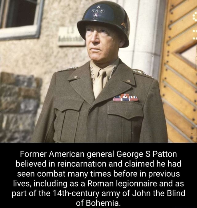 Former American general George S Patton believed in reincarnation and ...