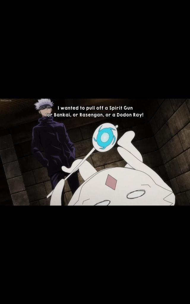 Wanted to pull off Spirit Gun or Bankai, or Rasengan, or a Dodon Ray ...
