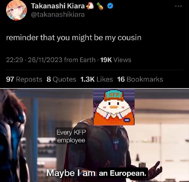 Takanashi Kiara@ @takanashikiara reminder that you might be my cousin ...