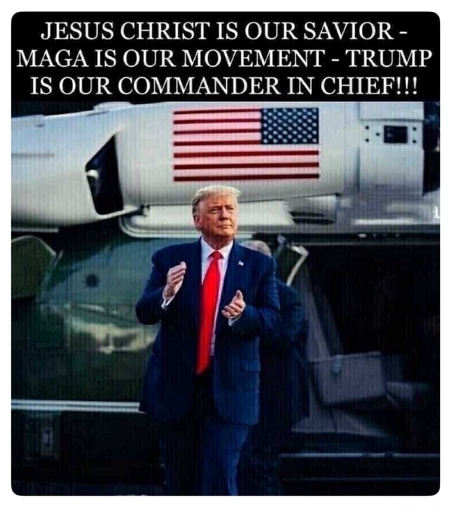 JESUS CHRIST IS OUR SAVIOR - MAGA IS OUR MOVEMENT - TRUMP IS OUR ...