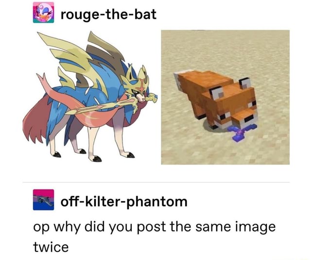 Rouge-the-bat off-kilter-phantom op why did you post the same image ...