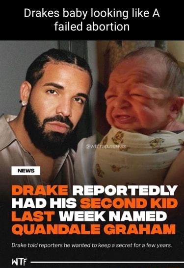 Drakes baby looking like A failed abortion DRAKE REPORTEDLY HAD HIS ...