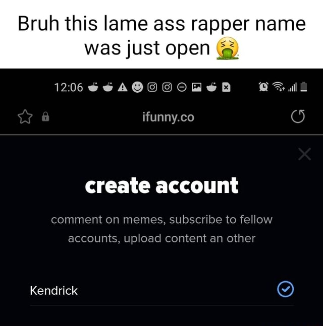 Bruh this lame ass rapper name was just open 1206 ifunny.co create account comment on memes ...