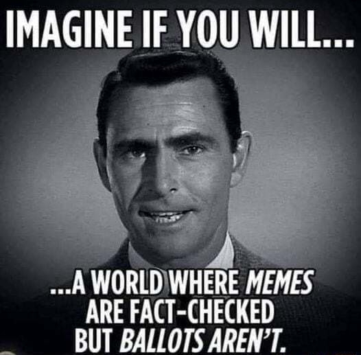 IMAGINE IF YOU WILL... ...A WORLD WHERE MEMES iT ARE FACT- CHECKED iT ...