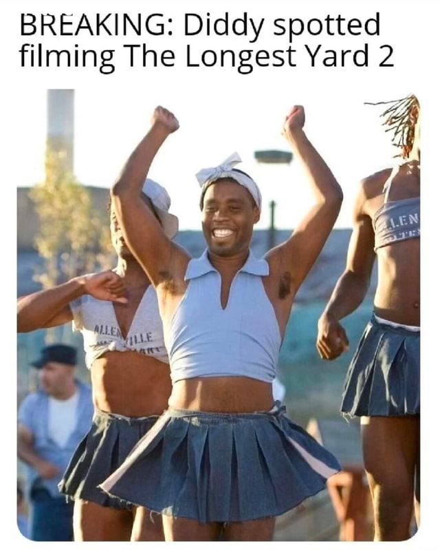 BREAKING: Diddy spotted filming The Longest Yard 2 - iFunny