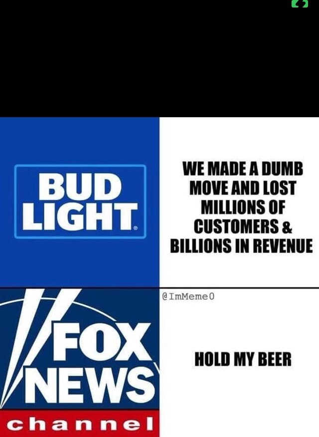 BUD LIGHT WE MADE A DUMB MOVE AND LOST MILLIONS OF CUSTOMERS & BILLIONS ...