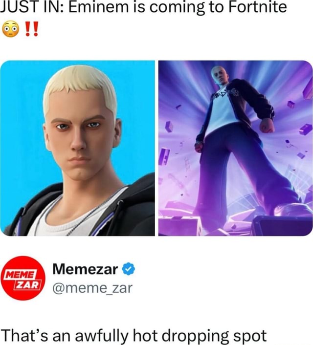 JUST IN: Eminem IS coming to Fortnite Memezar @meme zar That's an ...